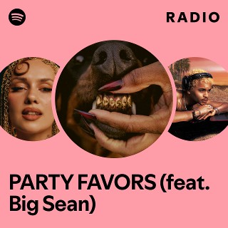 PARTY FAVORS (feat. Big Sean) Radio | Spotify Playlist