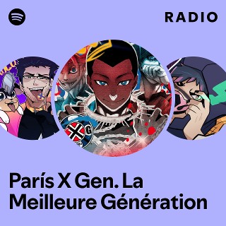 París X Gen. La Meilleure Génération Radio | Spotify Playlist