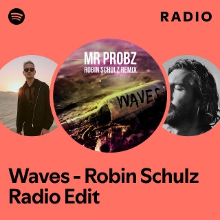 Waves - Robin Schulz Radio Edit Radio - playlist by Spotify | Spotify