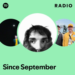 Since September Radio - playlist by Spotify | Spotify