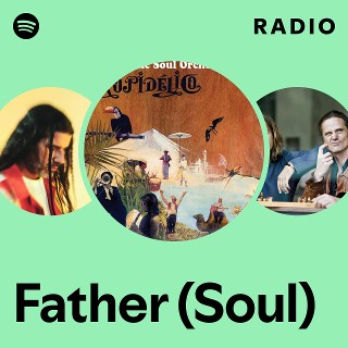 Father (Soul) Radio - playlist by Spotify | Spotify