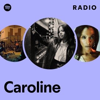 Caroline Radio | Spotify Playlist