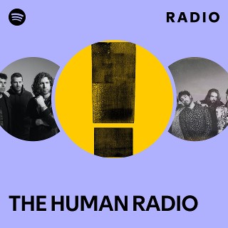 THE HUMAN RADIO Radio | Spotify Playlist