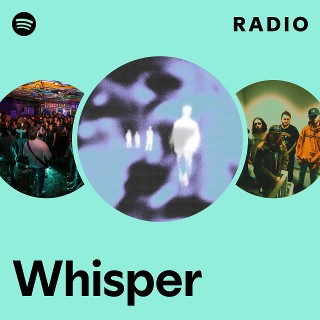 Whisper Radio | Spotify Playlist