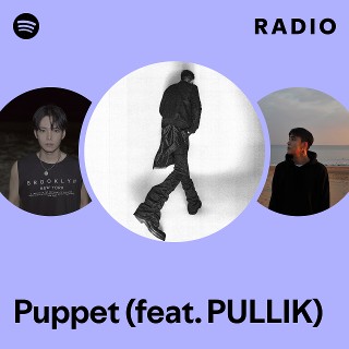 Puppet (feat. PULLIK) Radio | Spotify Playlist