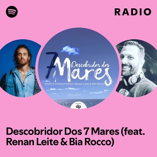 Descobridor Dos 7 Mares (feat. Renan Leite & Bia Rocco) Radio | Spotify Playlist