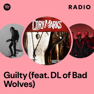Guilty (feat. DL of Bad Wolves) Radio | Spotify Playlist