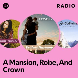 A Mansion, Robe, And Crown Radio - playlist by Spotify | Spotify