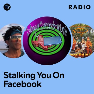 Stalking You On Facebook Radio | Spotify Playlist