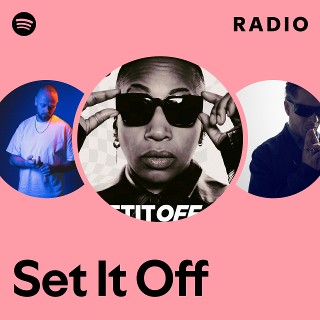 Set It Off Radio - playlist by Spotify | Spotify