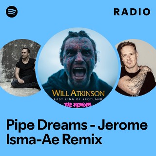 Pipe Dreams - Jerome Isma-Ae Remix Radio | Spotify Playlist