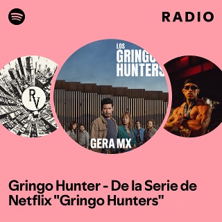 Gringo Hunter - De la Serie de Netflix "Gringo Hunters" Radio | Spotify ...