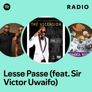 Lesse Passe (feat. Sir Victor Uwaifo) Radio | Spotify Playlist