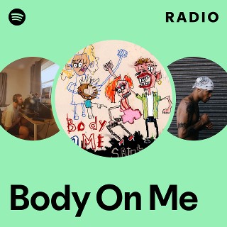 Body On Me Radio - playlist by Spotify | Spotify