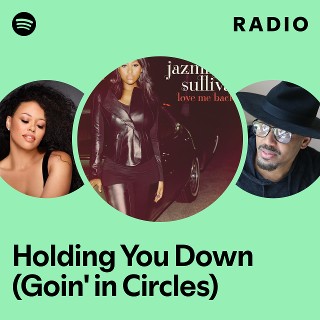 Holding You Down (Goin' in Circles) Radio - playlist by Spotify | Spotify