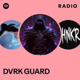 DVRK GUARD Radio - playlist by Spotify | Spotify