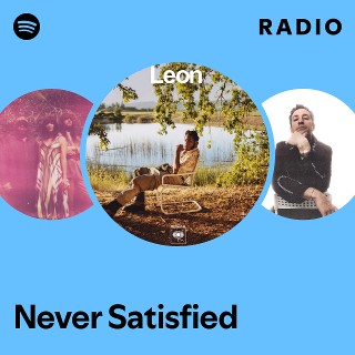 Never Satisfied Radio - playlist by Spotify | Spotify