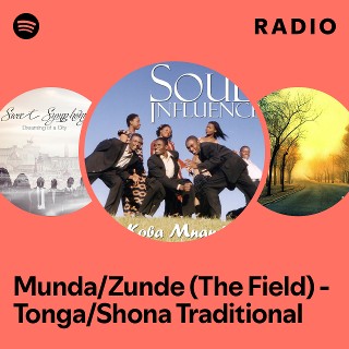 Munda/Zunde (The Field) - Tonga/Shona Traditional Radio | Spotify Playlist