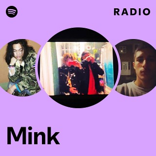 Mink Radio | Spotify Playlist