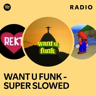 WANT U FUNK - SUPER SLOWED Radio | Spotify Playlist
