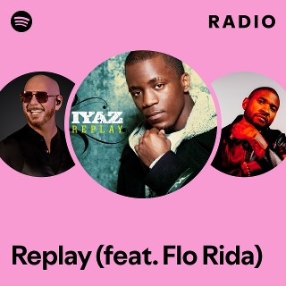 Replay (feat. Flo Rida) Radio - playlist by Spotify | Spotify