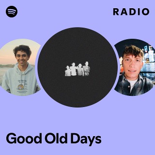 Good Old Days Radio - playlist by Spotify | Spotify