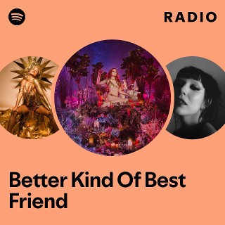Better Kind Of Best Friend Radio | Spotify Playlist