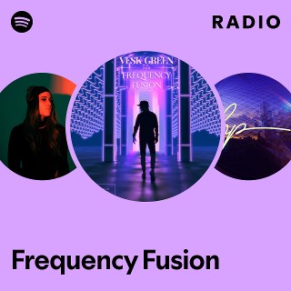 Frequency Fusion Radio - playlist by Spotify | Spotify