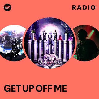 GET UP OFF ME Radio - playlist by Spotify | Spotify
