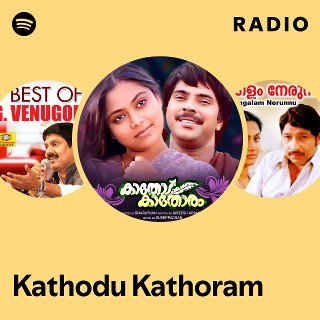Kathodu Kathoram Radio | Spotify Playlist