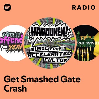 Get Smashed Gate Crash Radio | Spotify Playlist