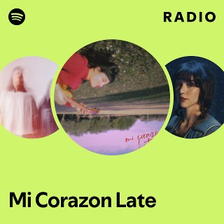 Mi Corazon Late Radio - playlist by Spotify | Spotify