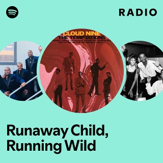 Runaway Child, Running Wild Radio | Spotify Playlist
