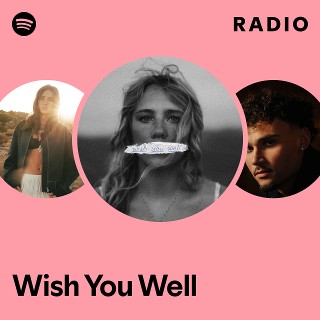Wish You Well Radio | Spotify Playlist