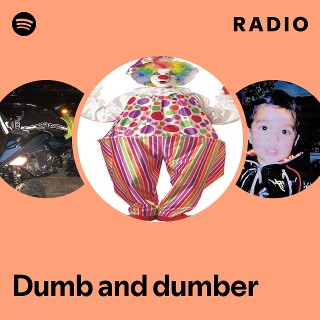 Dumb and dumber Radio | Spotify Playlist