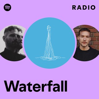 Waterfall Radio | Spotify Playlist