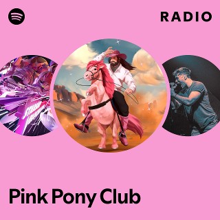 Pink Pony Club Radio | Spotify Playlist