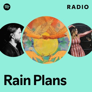 Rain Plans Radio | Spotify Playlist