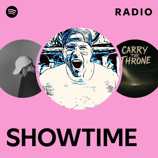 SHOWTIME Radio | Spotify Playlist