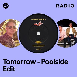 Tomorrow - Poolside Edit Radio | Spotify Playlist