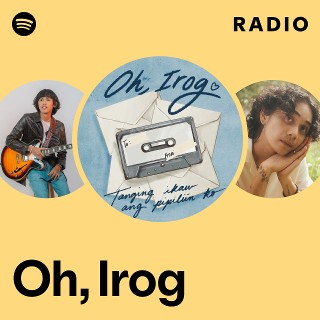 Oh, Irog Radio | Spotify Playlist