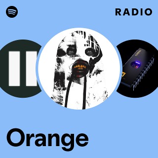 Orange Radio - playlist by Spotify | Spotify