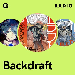 Backdraft Radio - playlist by Spotify | Spotify