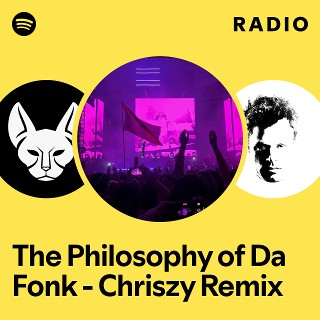 The Philosophy of Da Fonk - Chriszy Remix Radio - playlist by Spotify ...