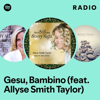 Gesu, Bambino (feat. Allyse Smith Taylor) Radio | Spotify Playlist