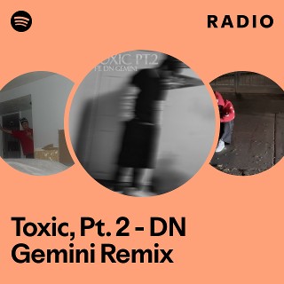 Toxic - Remix Radio - playlist by Spotify | Spotify