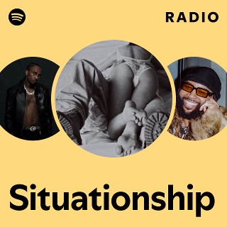 Situationship Radio | Spotify Playlist