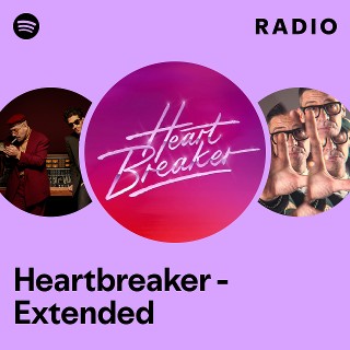 Heartbreaker - Extended Radio | Spotify Playlist