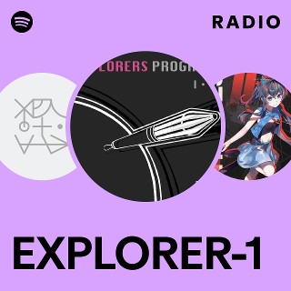 EXPLORER-1 Radio - playlist by Spotify | Spotify