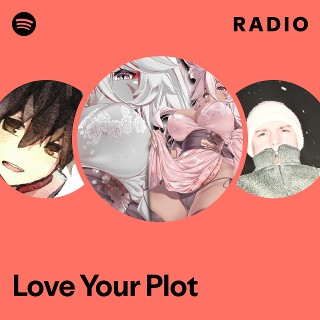 Love Your Plot Radio | Spotify Playlist